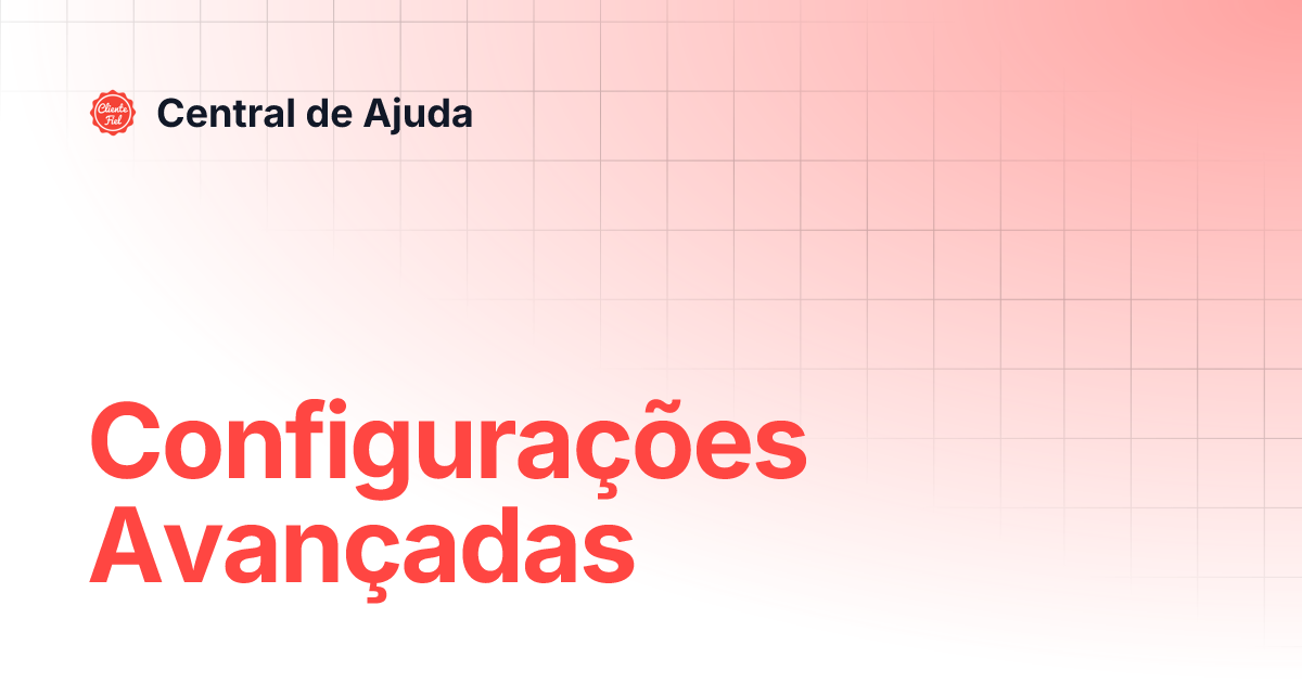 Configurações Avançadas | Central de Ajuda