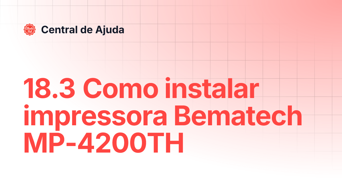 18.3 Como instalar impressora Bematech MP-4200TH | Central de Ajuda